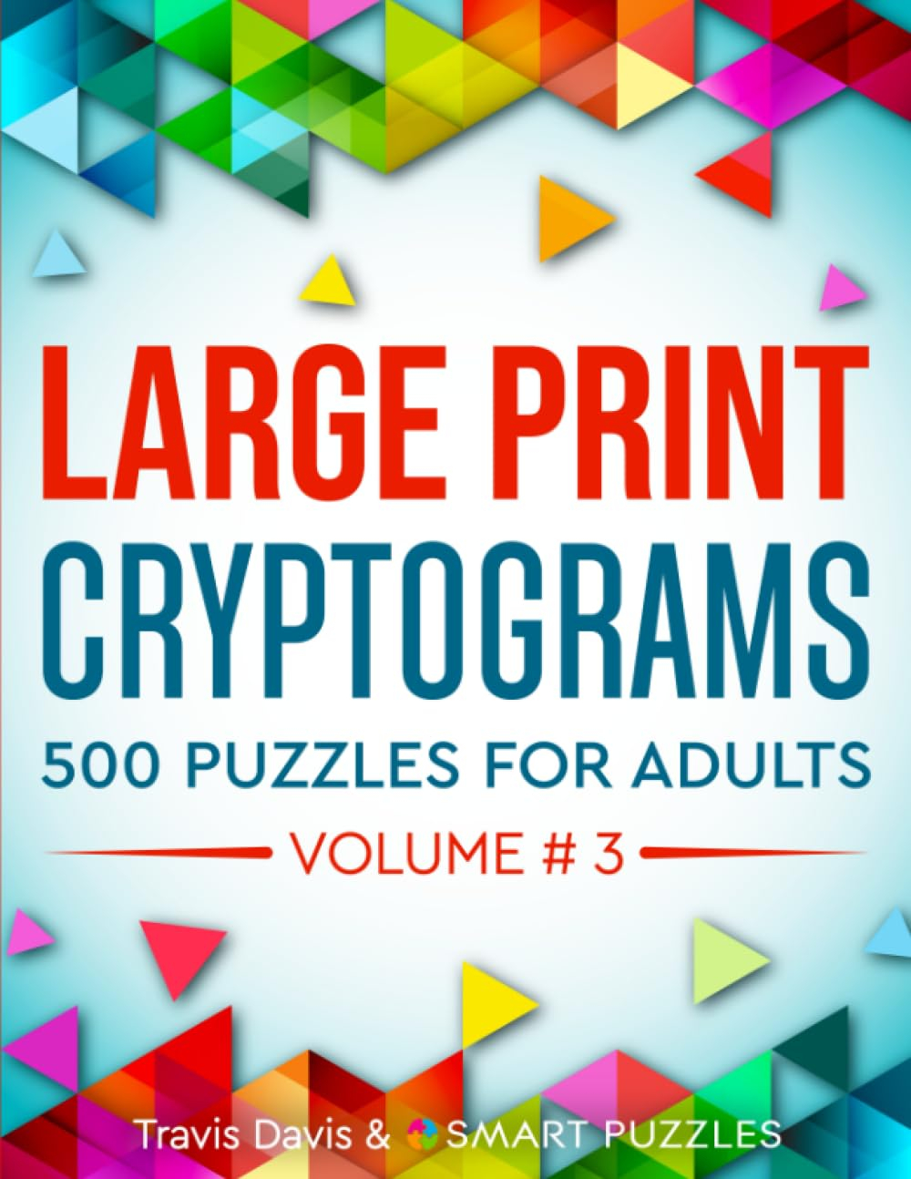 Large Print Cryptograms: 500 Puzzles for Adults - Volume 3 - Smart Puzzles